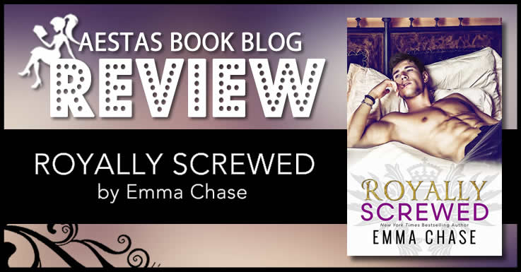 Book Review — Royally Screwed by Emma Chase — Aestas Book Blog