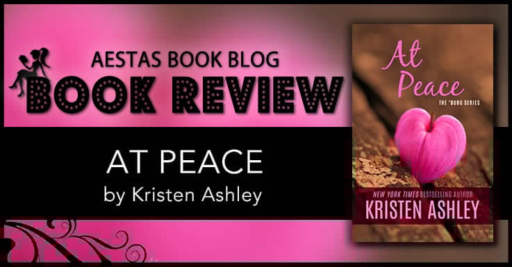 Book Review – At Peace (The Burg #2) by Kristen Ashley — Aestas Book Blog