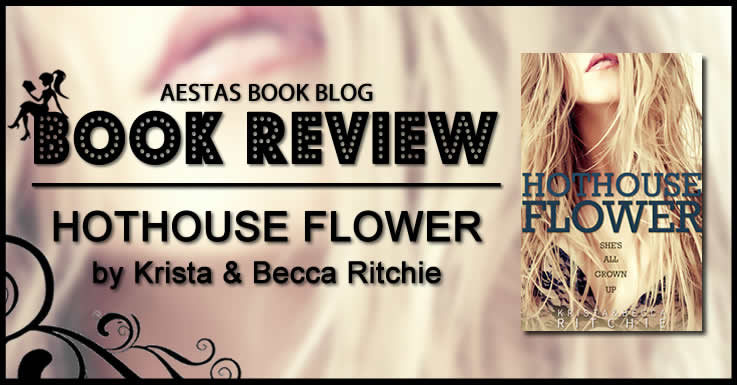Book Review — HOTHOUSE FLOWER (The Addicted Series) by Krista & Becca ...
