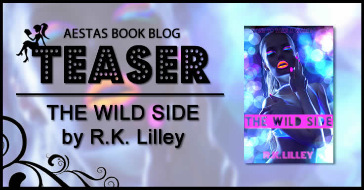 Cover Reveal + Teaser — THE WILD SIDE by R.K. Lilley — Aestas Book Blog