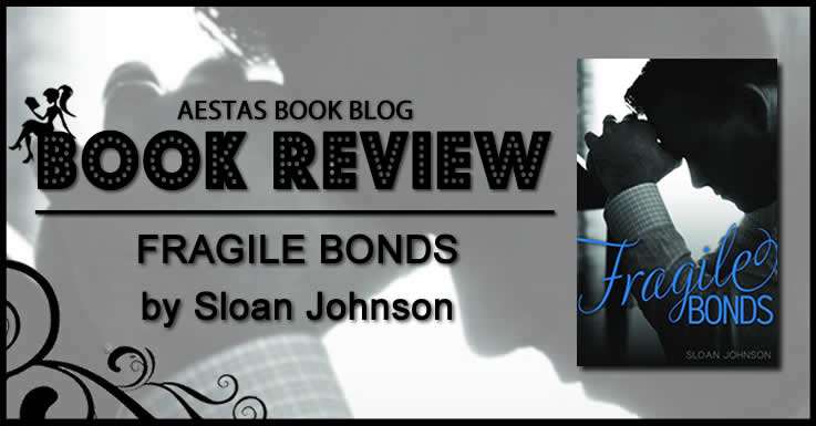 Book Review — Fragile Bonds by Sloan Johnson — Aestas Book Blog