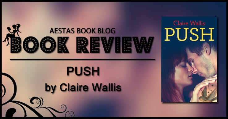 Book Review — Push by Claire Wallis — Aestas Book Blog