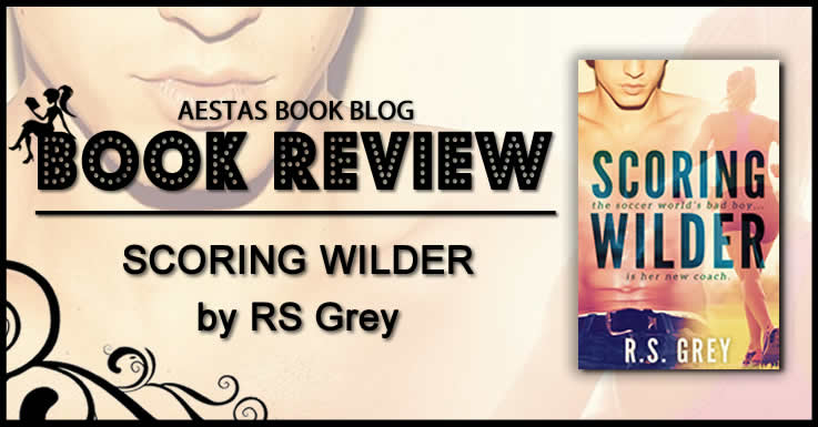 Book Review — Scoring Wilder by R.S. Grey — Aestas Book Blog