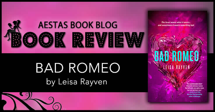 Book Review — Bad Romeo by Leisa Rayven — Aestas Book Blog