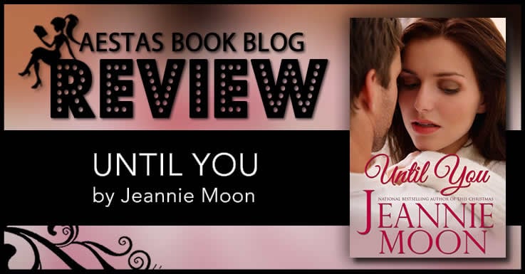 Book Review — Until You by Jeannie Moon — Aestas Book Blog